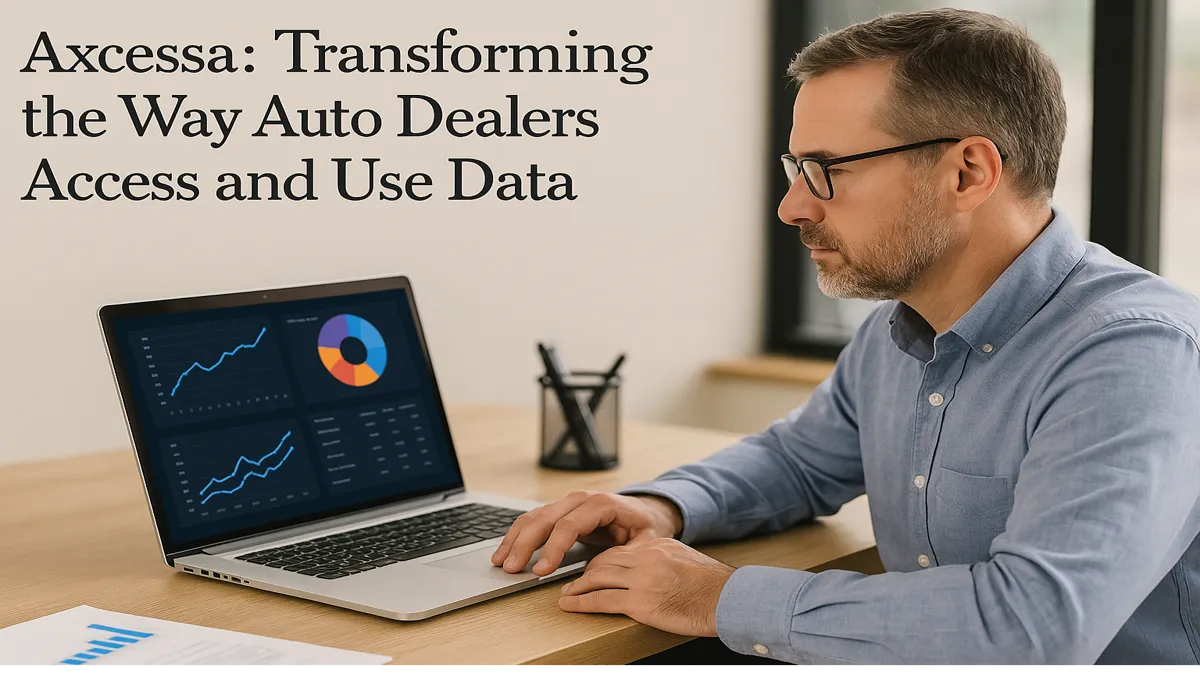 Axcessa: Transforming the Way Auto Dealers Access and Use Data